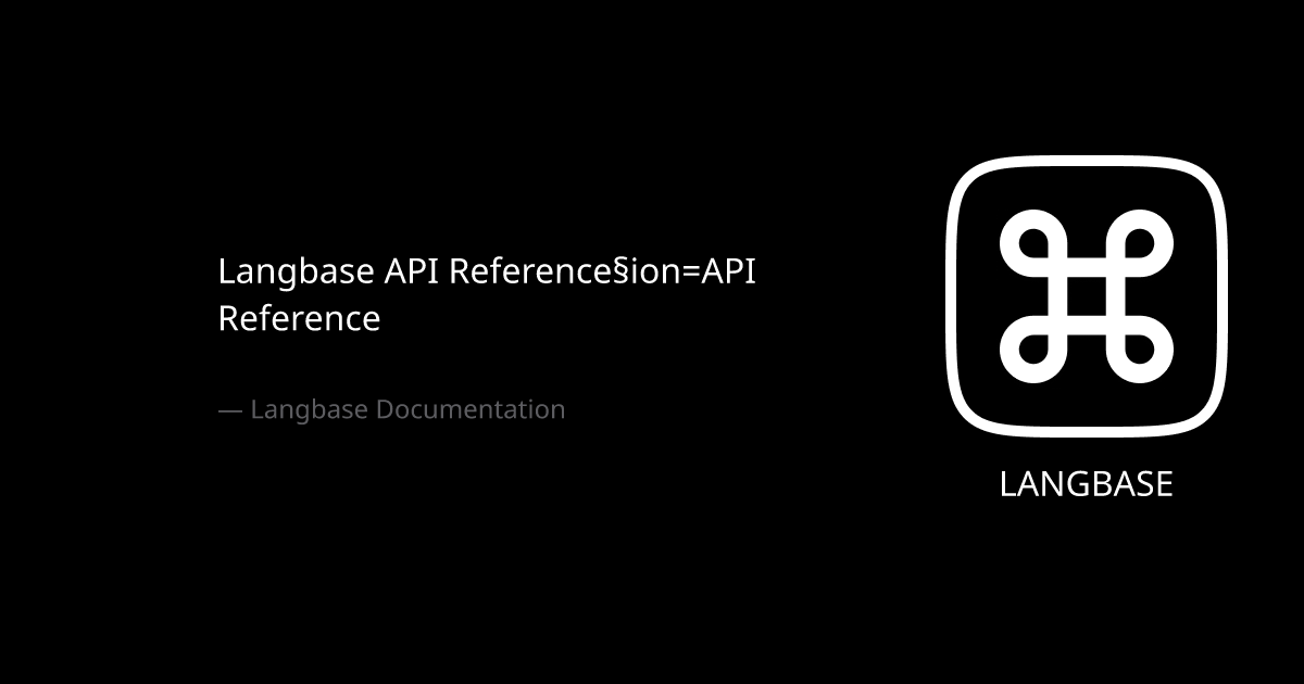Langbase API Reference - Langbase Docs Langbase API Reference - Langbase Docs